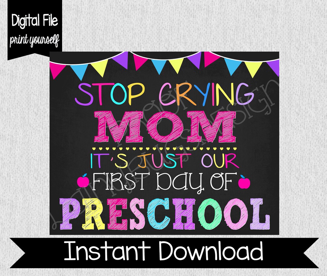 Stop Crying Mom It's Just Our First Day of Preschool Sign First Day of ...