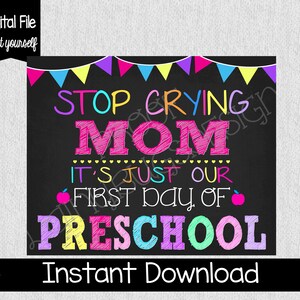 Stop Crying Mom It's Just Our First Day of Preschool Sign First Day of ...