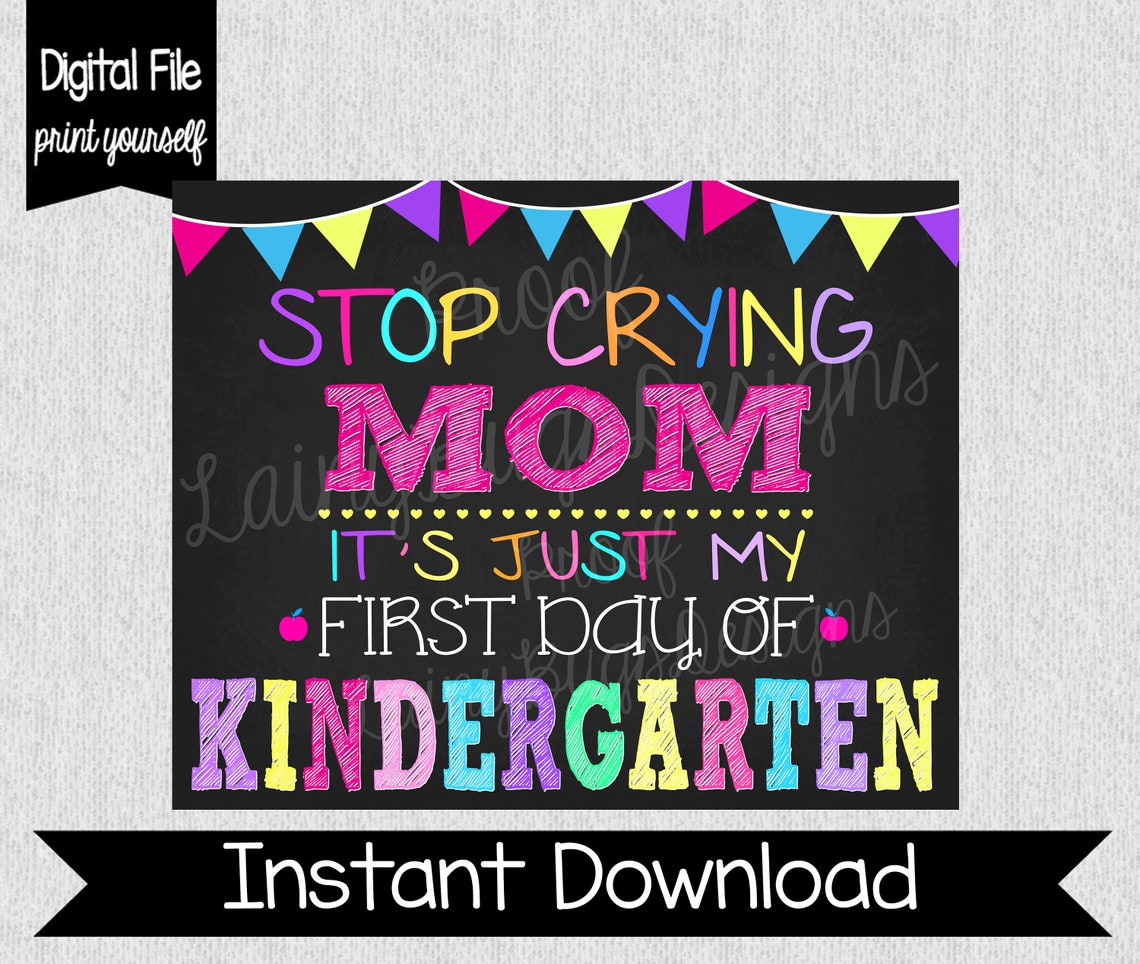 First Day of Kindergarten Sign Stop Crying Mom It's Just | Etsy