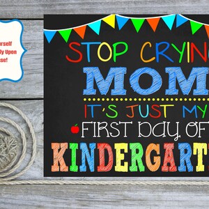 Stop Crying Mom - First Day of Kindergarten Sign - Instant Download ...