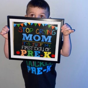 Stop Crying Mom - It's Just My First Day of Pre-k Sign - Pre-k ...