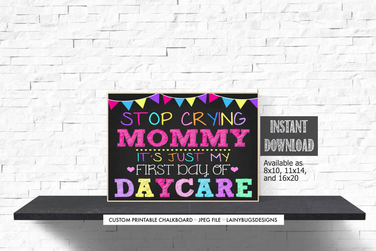 Printable Daycare Sign - Stop Crying It's Just My First Day of Daycare ...