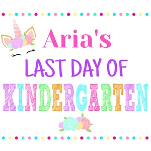 Unicorn Last Day of Kindergarten Sign Edit Yourself School - Etsy