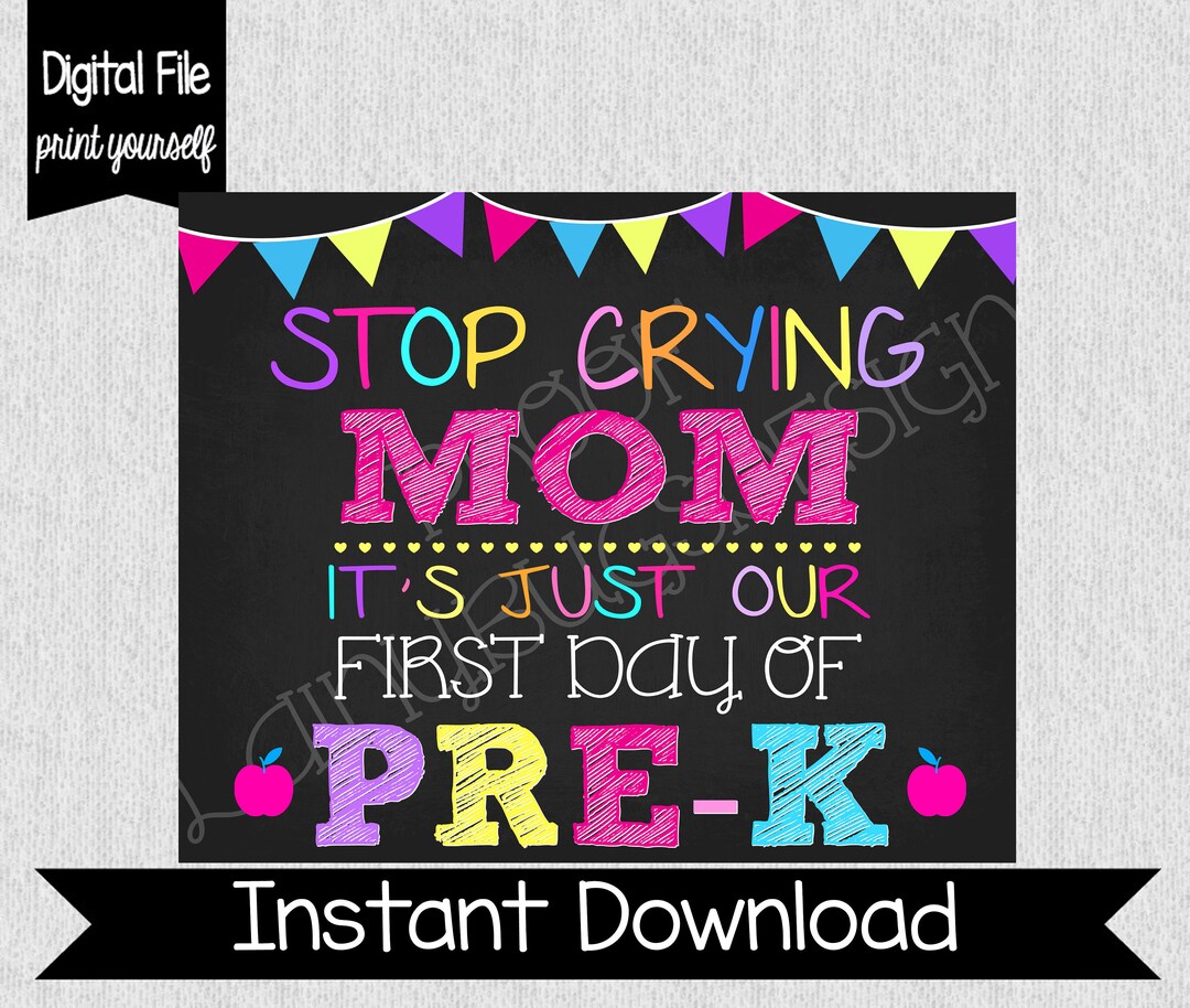 Our First Day of Pre-k Chalkboard Sign - Stop Crying Mom - First Day of ...