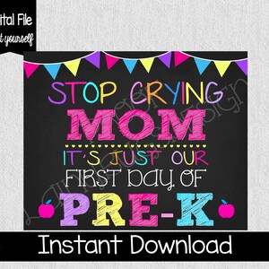 Our First Day of Pre-k Chalkboard Sign - Stop Crying Mom - First Day of ...