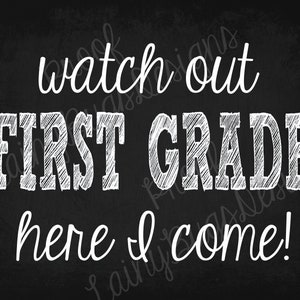 Watch Out First Grade Here I Come Sign - Digital - Chalkboard - 1st ...