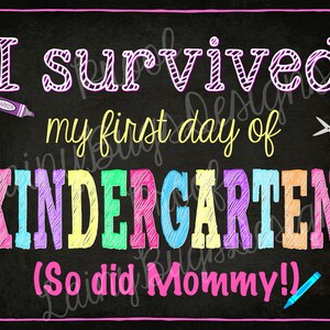 I Survived My First Day of Kindergarten Sign so Did Mommy Instant ...