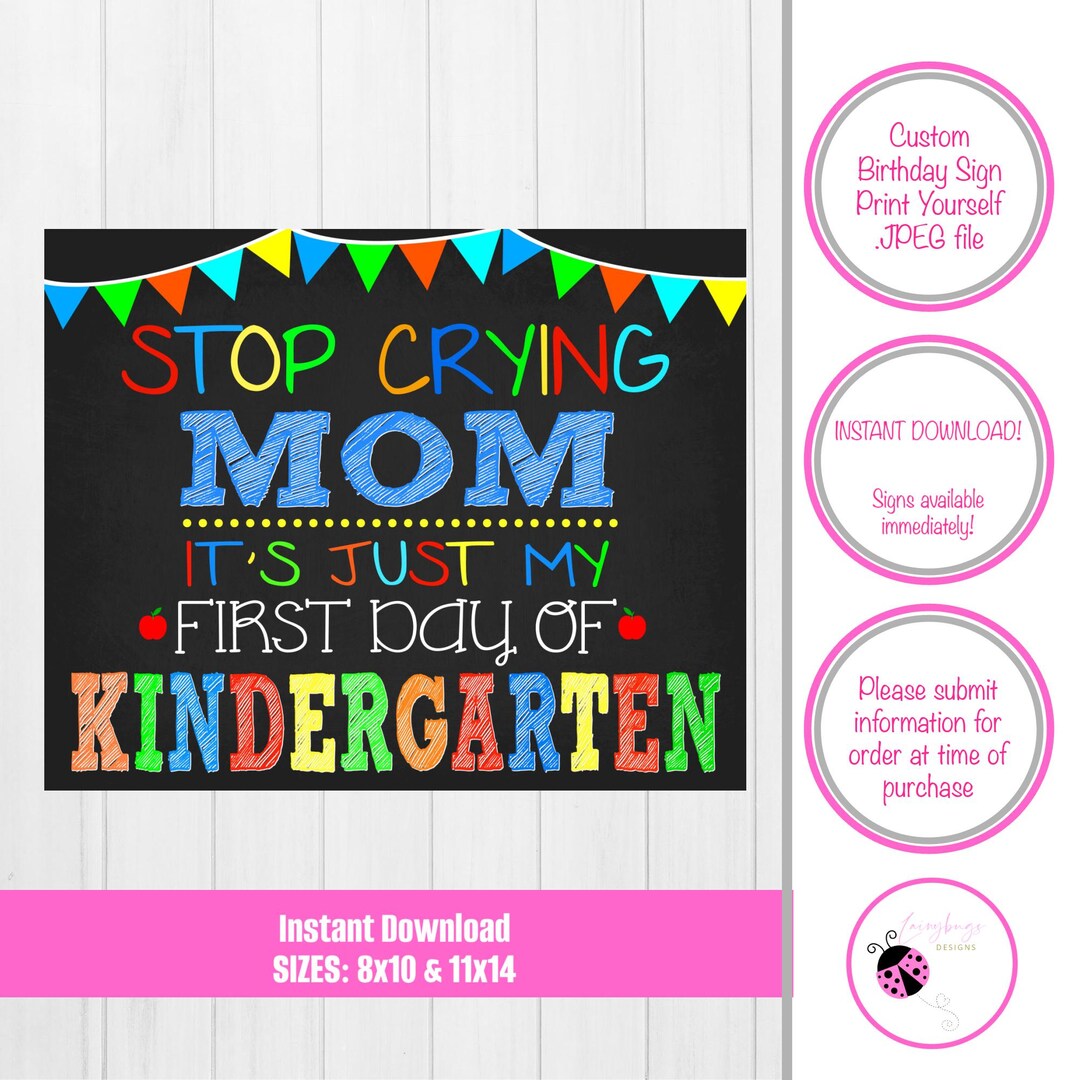 Stop Crying Mom - First Day of Kindergarten Sign - Instant Download ...