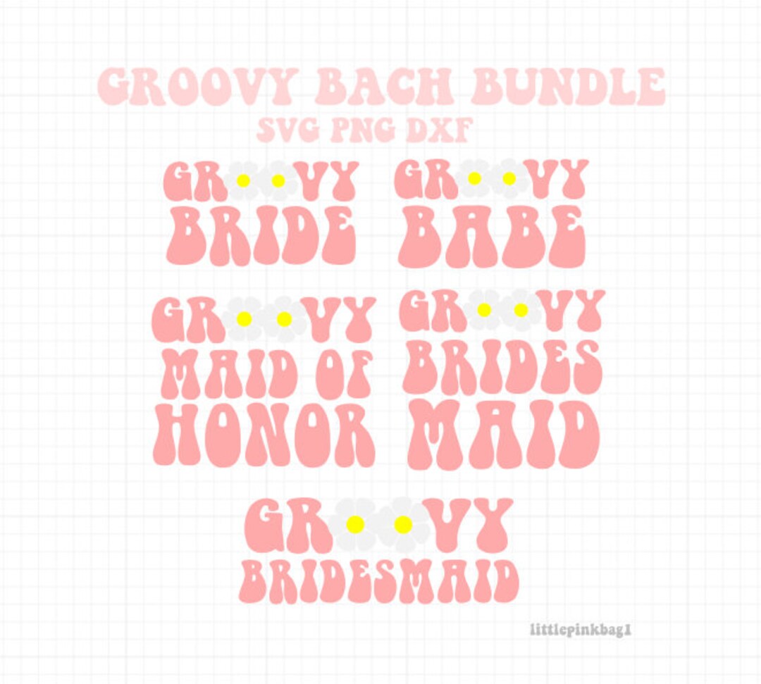 Groovy Bach Bundle SVG PNG DXF Groovy Bride | Babe | Bridesmaid | Maid ...