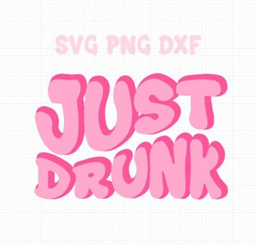 Just Drunk SVG PNG DXF | Bachelorette Party | Instant Digital Download ...