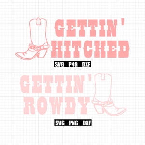 Gettin' Hitched Gettin' Rowdy PNG SVG DXF Bachelorette Party Digital ...