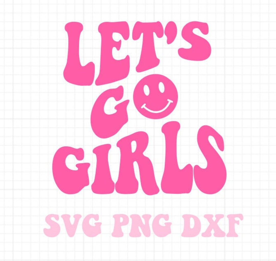Let's Go Girls Smiley Face SVG PNG DXF | Instant Digital Download - Etsy