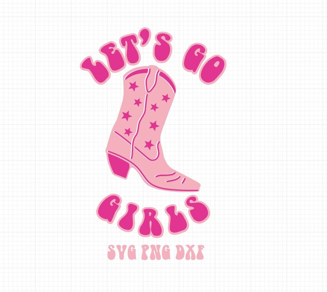 Let's Go Girls Cowboy Boot SVG DXF PNG Space Cowgirl - Etsy