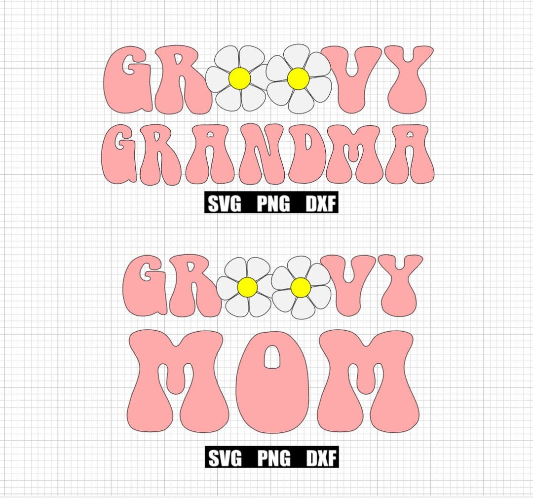 Groovy Flower Mom and Grandma PNG SVG DXF Instant Download Cut Files ...