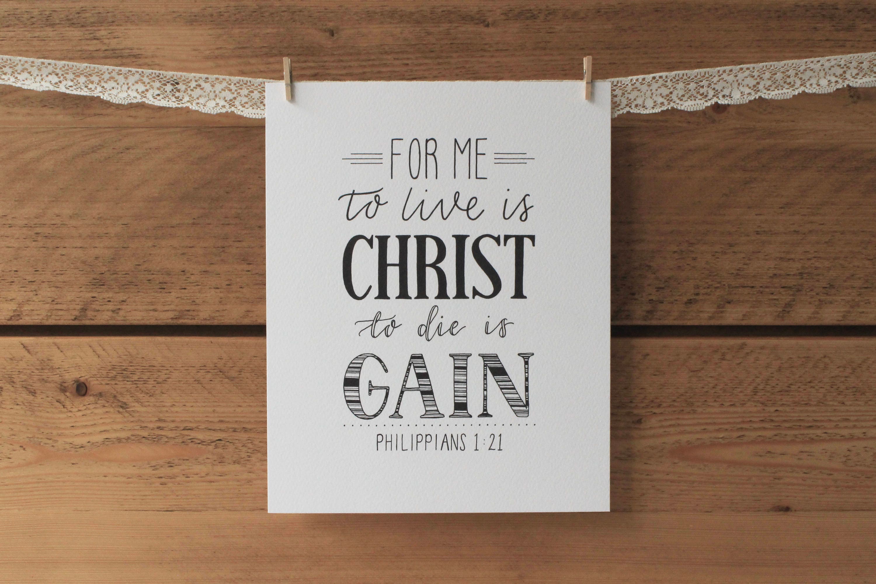 For me to live is Christ to die is gain print Philippians | Etsy