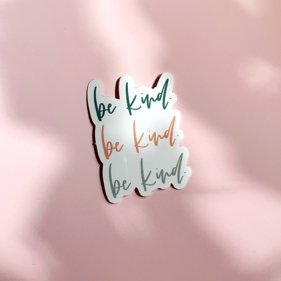 Be Kind Sticker, Vinyl Sticker, Kindness Sticker, Waterproof Sticker ...