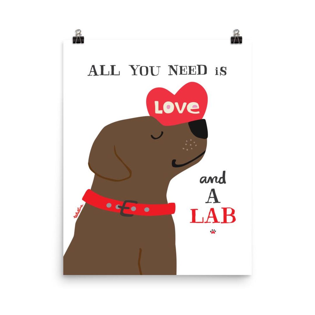 Chocolate Lab Art Print - All You Need is Love & a Lab - Brown Labrador ...