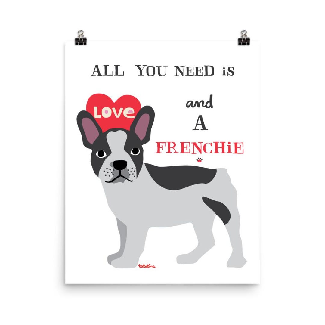 Frenchie Art Print - All You Need is Love & a Frenchie - Pied -french ...