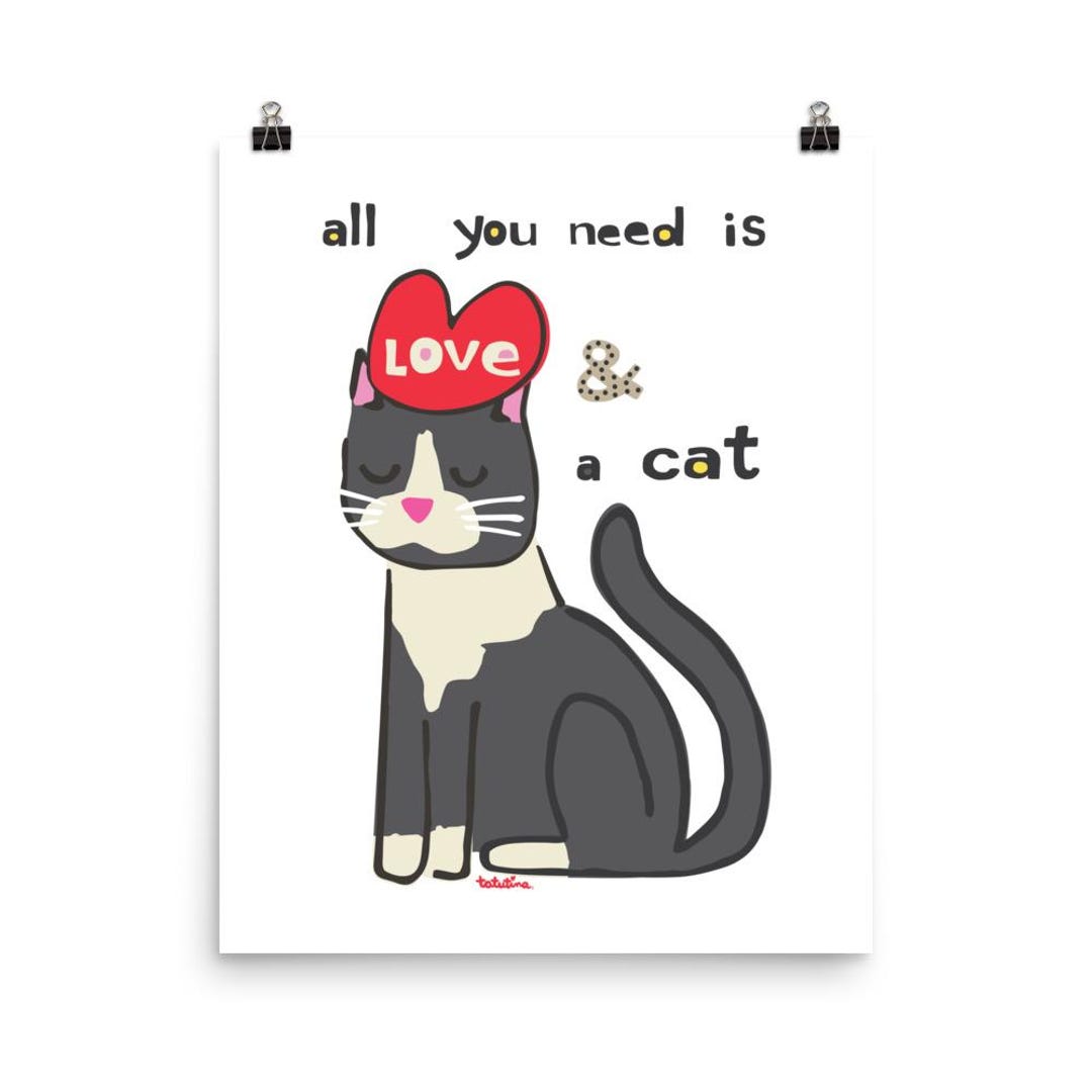 All You Need is Love & a Cat Art Print - Tuxedo Cat - Black and White Kitty - Cat Mom Gift - Etsy