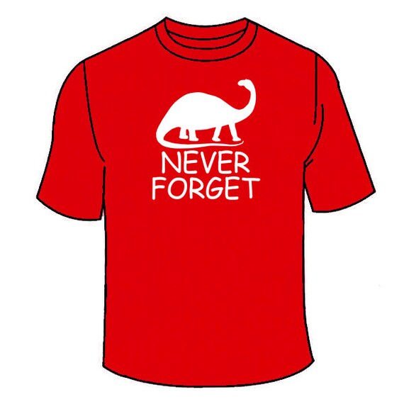 Never Forget T-shirt. Funny Dinosaurs Hilarious Nerdy Dinosaur | Etsy