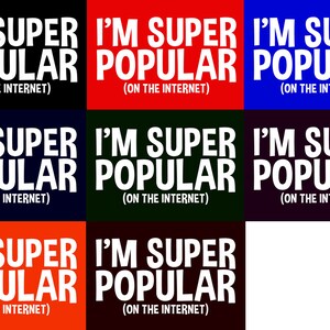 I'm Super Popular on the Internet T-shirt. Funny Sarcastic Nerdy T ...