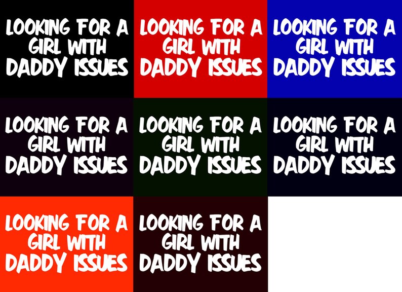 Looking For A Girl With Daddy Issues T Shirt Funny Sex Themed Etsy