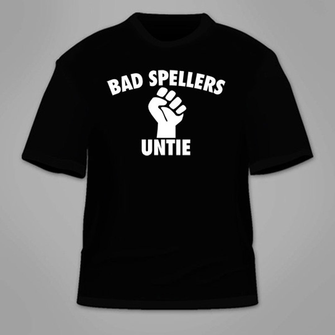 Bad Spellers Untie T-shirt. Funny Unite Parody Novelty T Shirt ...