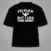 I'd Flex but I Like This Shirt T-shirt. Funny Fitness Gym Shirt Workout ...