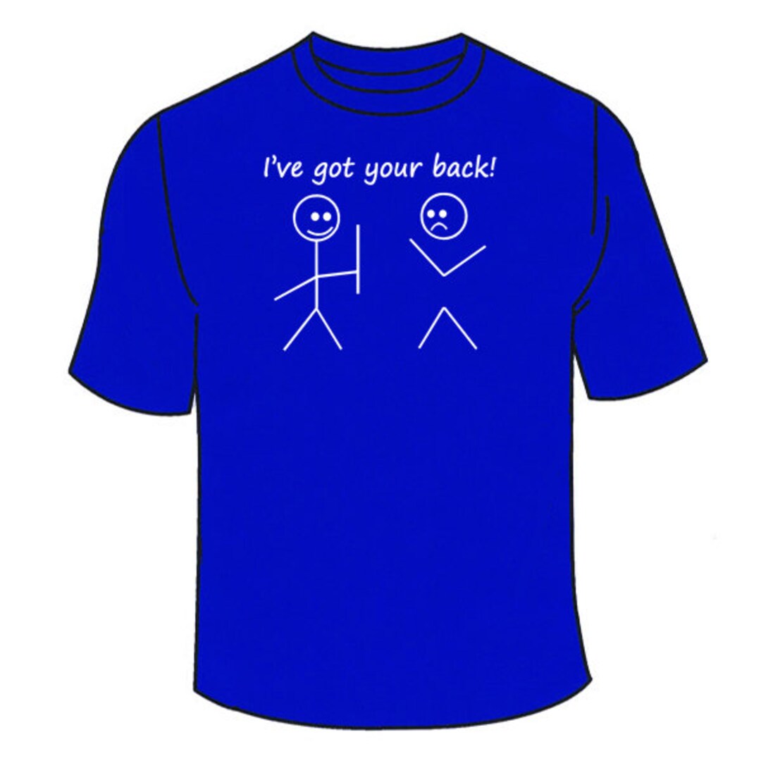 I've Got Your Back T-shirt. Funny Nerdy Nerd Sarcastic Tshirt Sarcasm ...