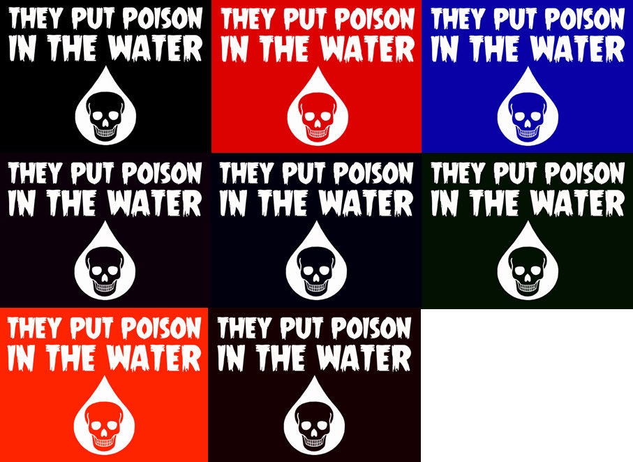 They Put Poison in the Water T-shirt. Fluoride Conspiracy Theory ...