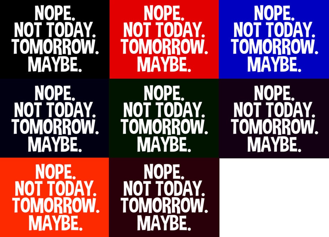 Nope Not Today Tomorrow Maybe T-shirt. Funny Nerdy Sarcastic - Etsy