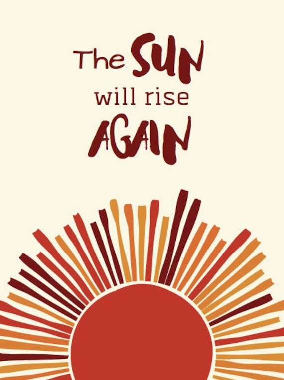 The Sun Will Rise Again Digital Download - Etsy