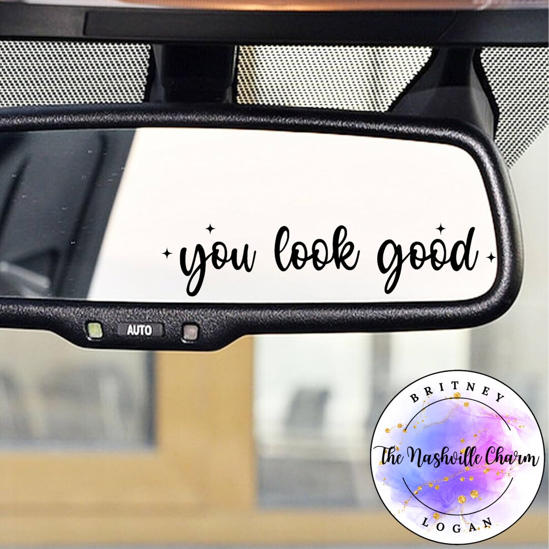 Car Mirror Decal, You Look Good Decal, Rearview Mirror Decal, Gorgeous ...