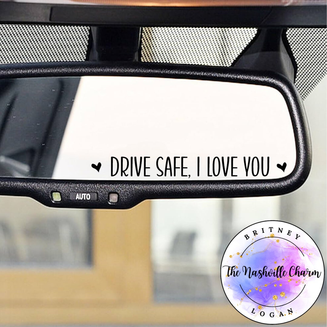 Drive Safe, I Love You, Rearview Mirror Sticker, Car Mirror Decal ...