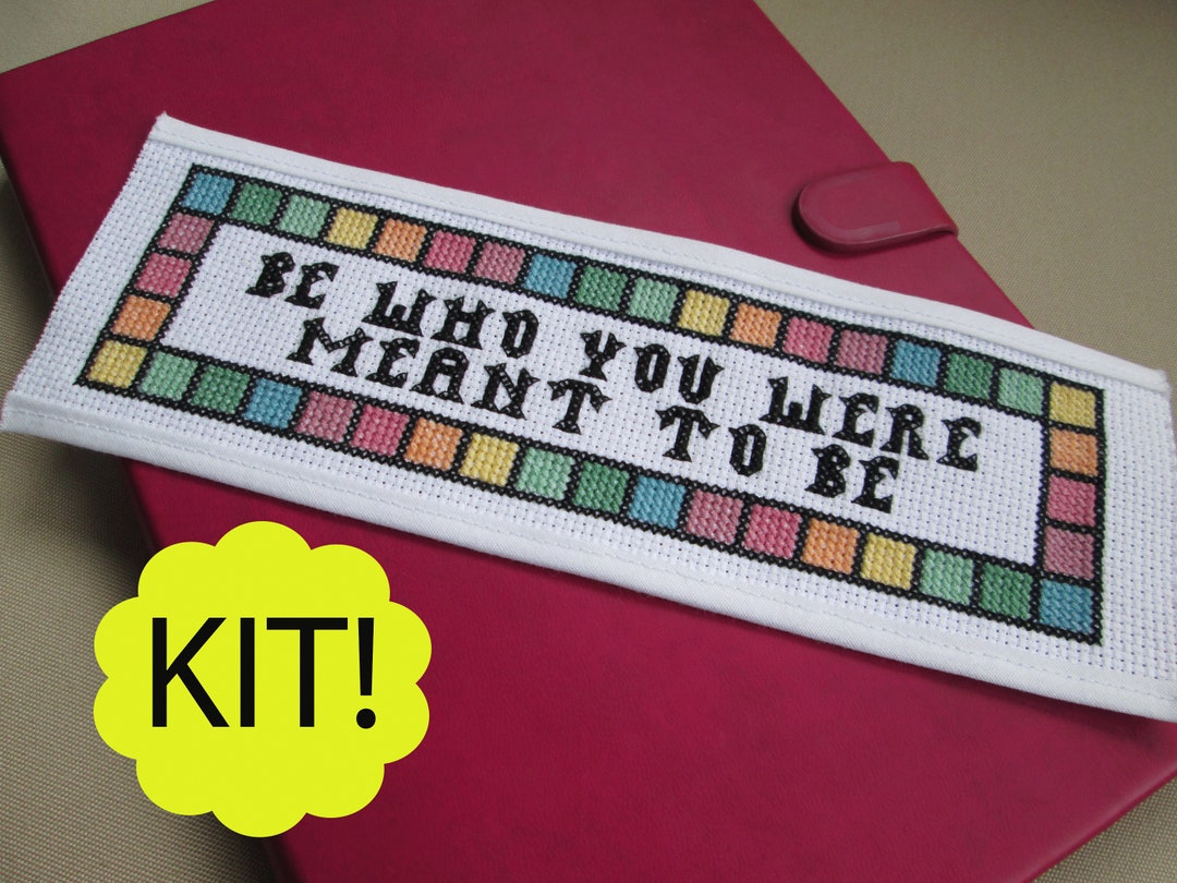 KIT! Cross Stitch Kit - Be Who You Were Meant to Be Bookmark - Gift ...