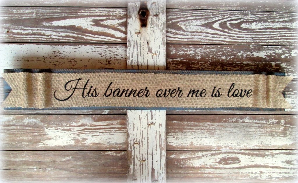 His Banner Over Me is Love Song of Solomon 2:4 Rustic Wood | Etsy