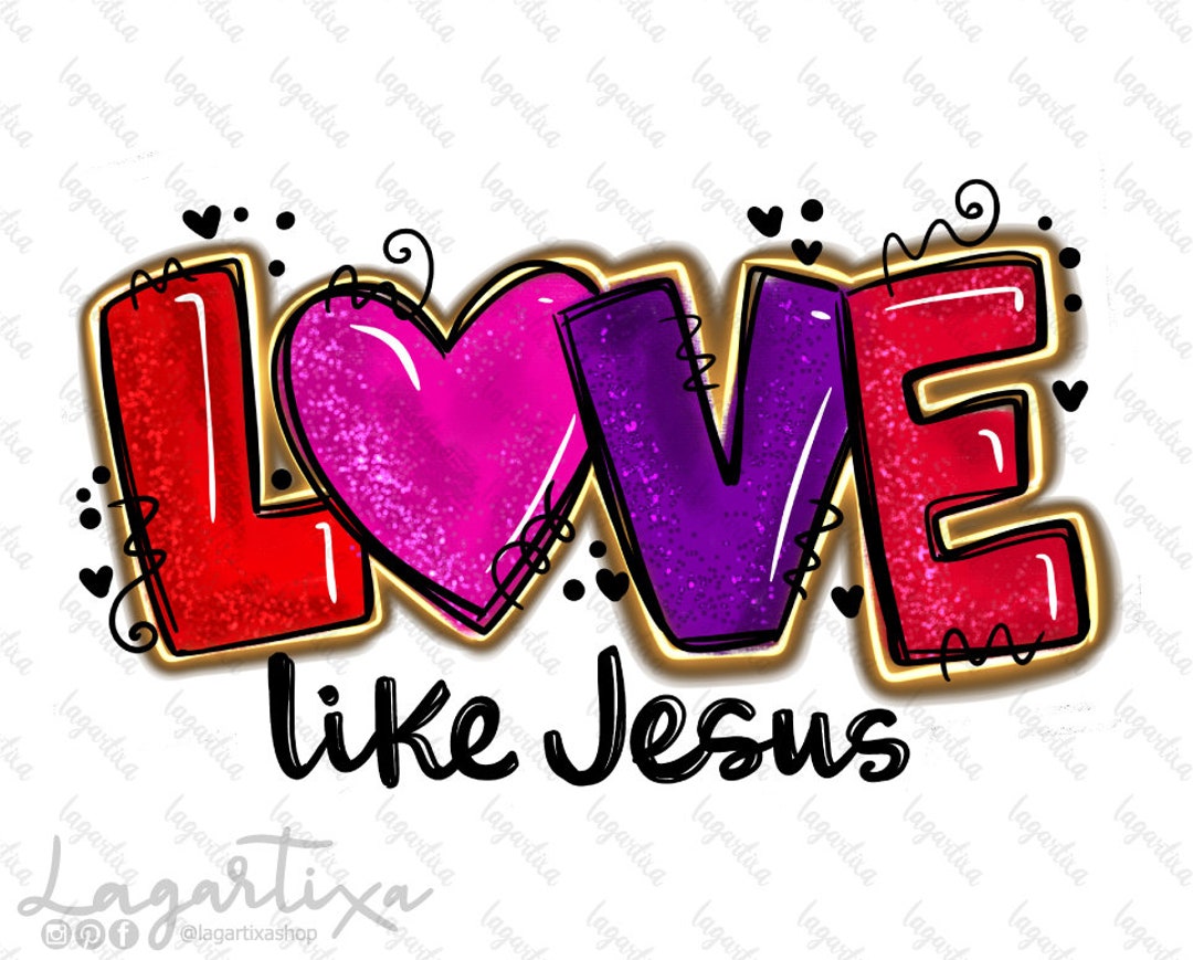 Valentine LOVE Designs Like Jesus Bible Verses Sublimation Design Gold ...