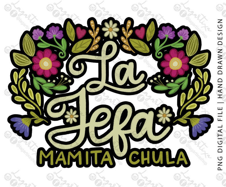La Jefa Mamita Chula, Florals, Mexican Design, Chalk Hand Drawn | Funny ...