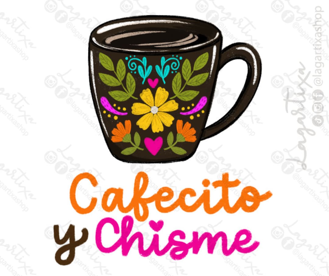 Cafecito Y Chisme Friends Time | Mexican Floral Coffee Design ...