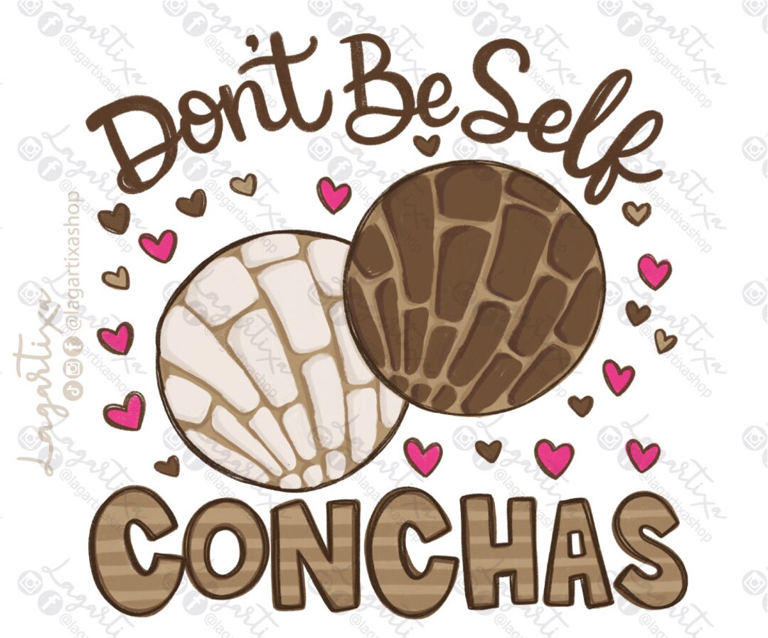 Don't Be Self Conchas, Pan Dulce, Mexican Bread | Funny St Valentine's Day Art Design ...