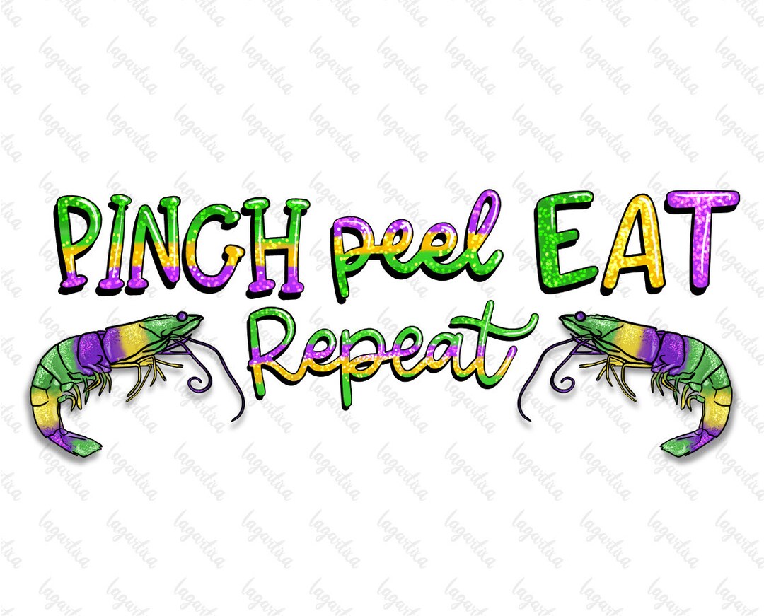 Mardi Gras Shrimp Design Pinch Peel Eat Repeat Sublimation Digital Art ...