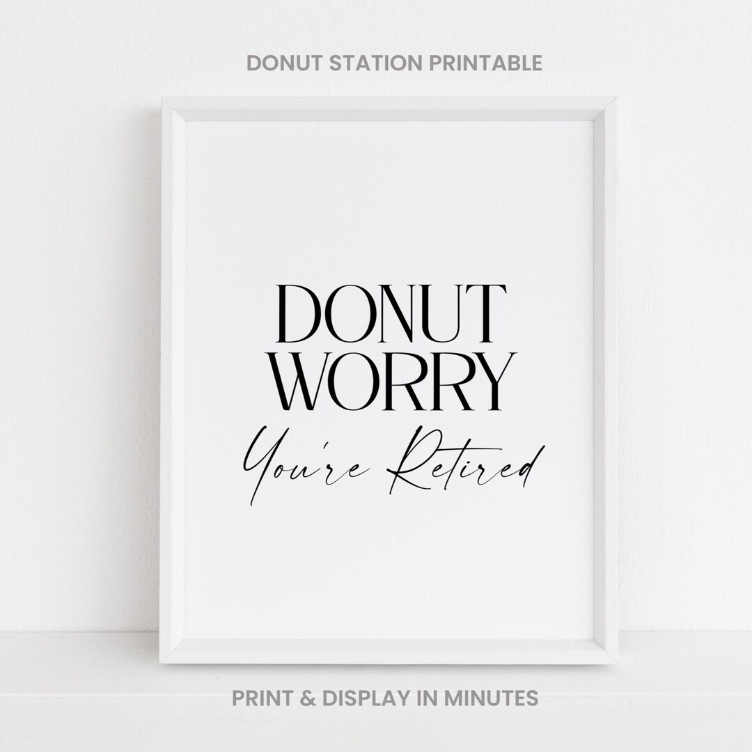 Donut Worry You're Retired Sign: Printable Retirement Party Decor (5x7 ...