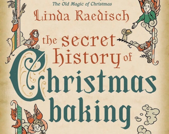 The Secret History of Christmas Baking Book Yuletide Traditions Magic ...