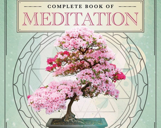Complete Book of Meditation Comprehensive Guide to Effective Techniques ...