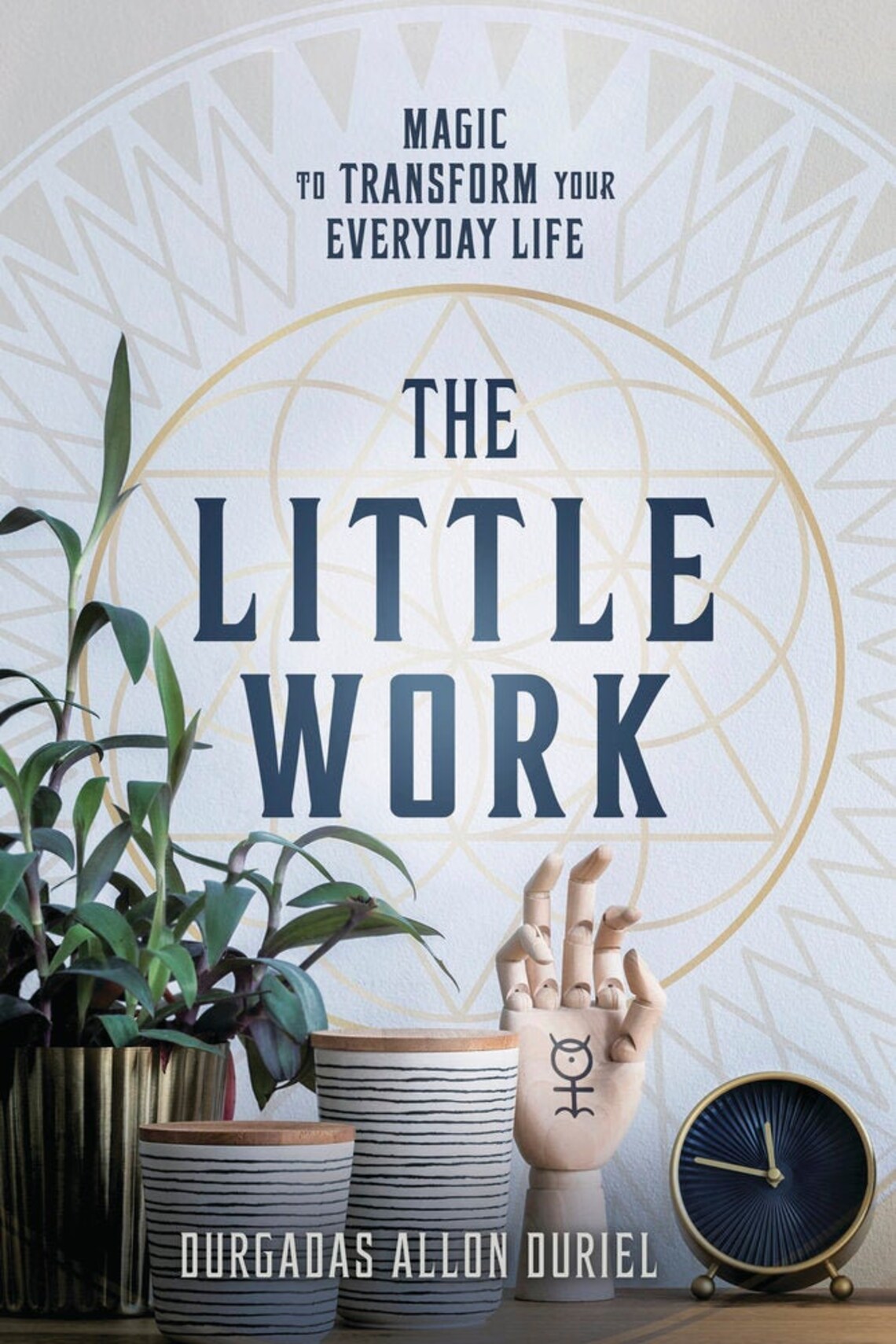 The Little Work Book Magic to Transform Your Everyday Life Magick Witch ...