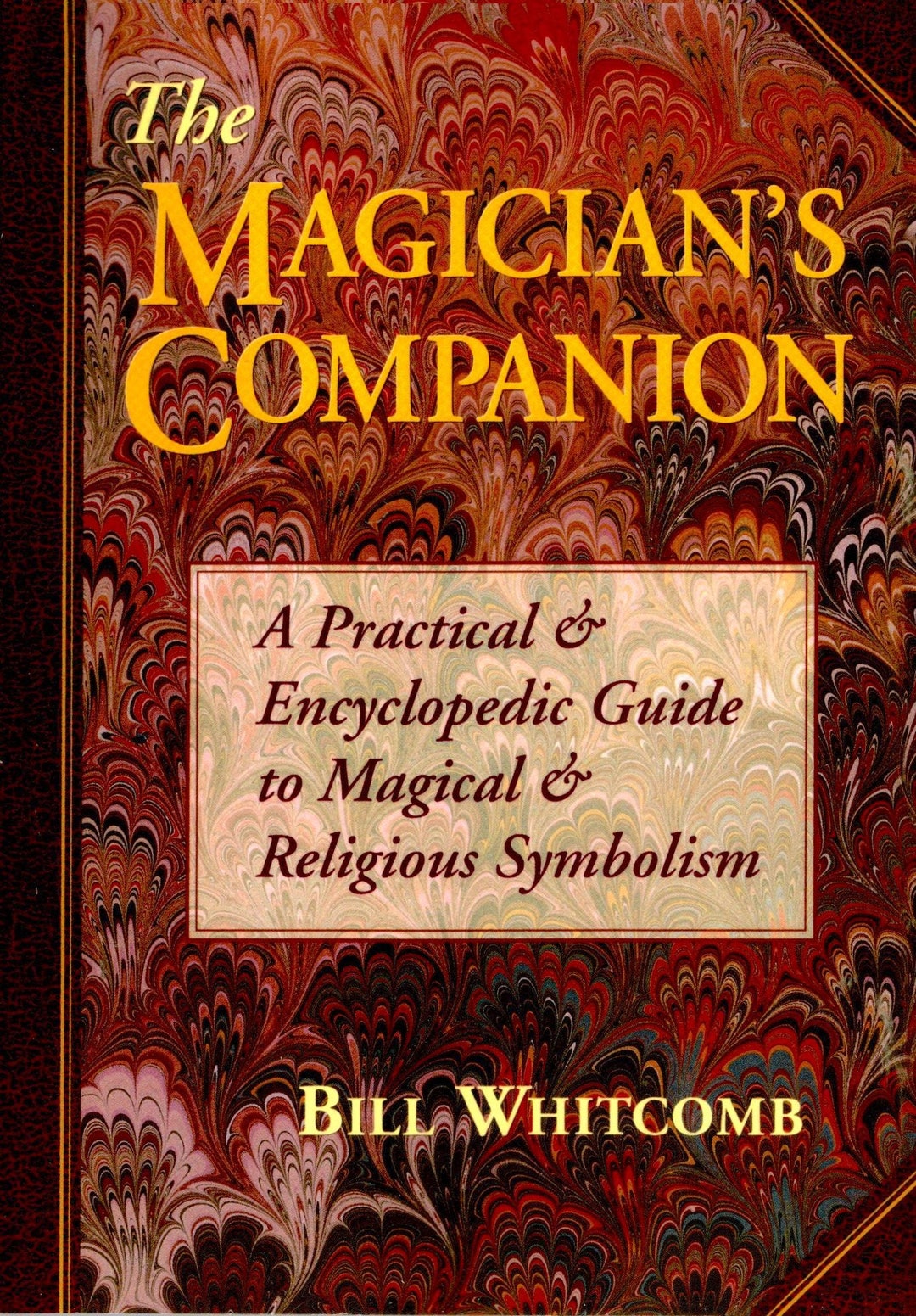 The Magician's Companion Book Practical & Encyclopedic Guide to Magical ...