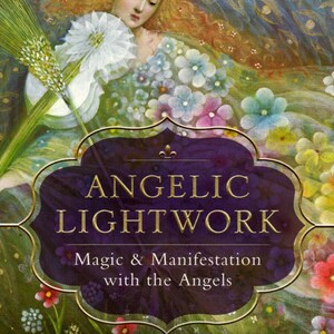 Angelic Lightwork Book Magic & Manifestations With Angels Angel Magick Healing Love Light Work ...