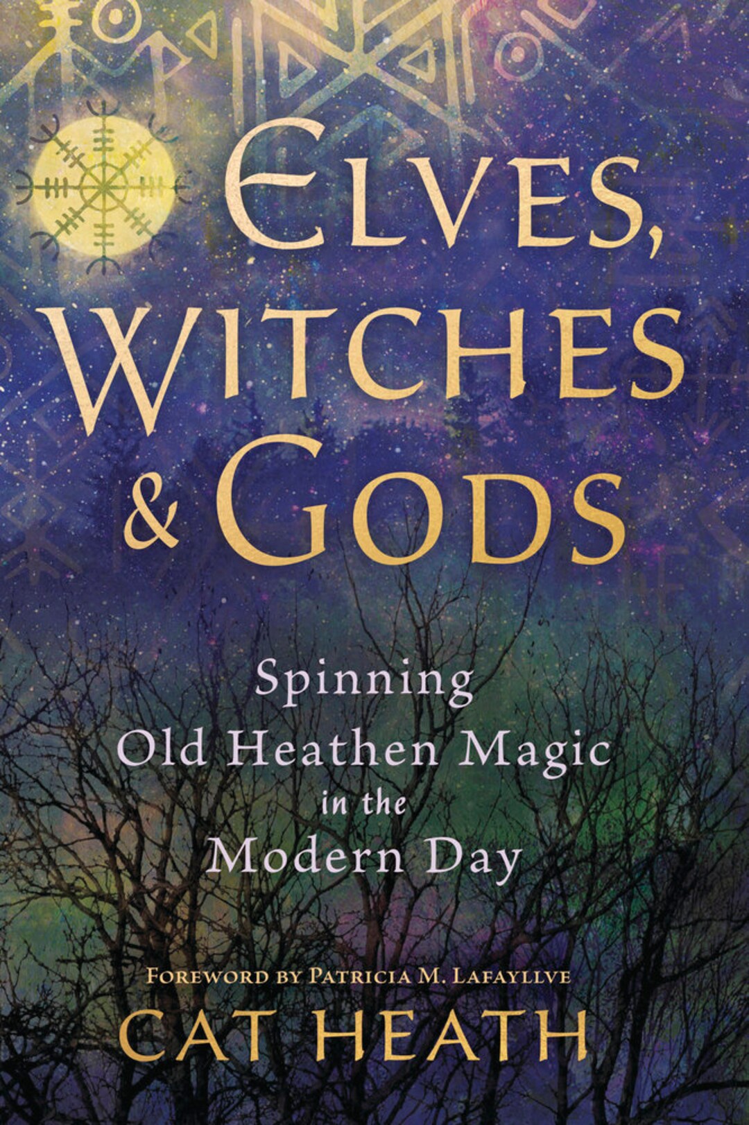 Elves Witches & Gods Book Spinning Old Heathen Magic in the Modern Day ...