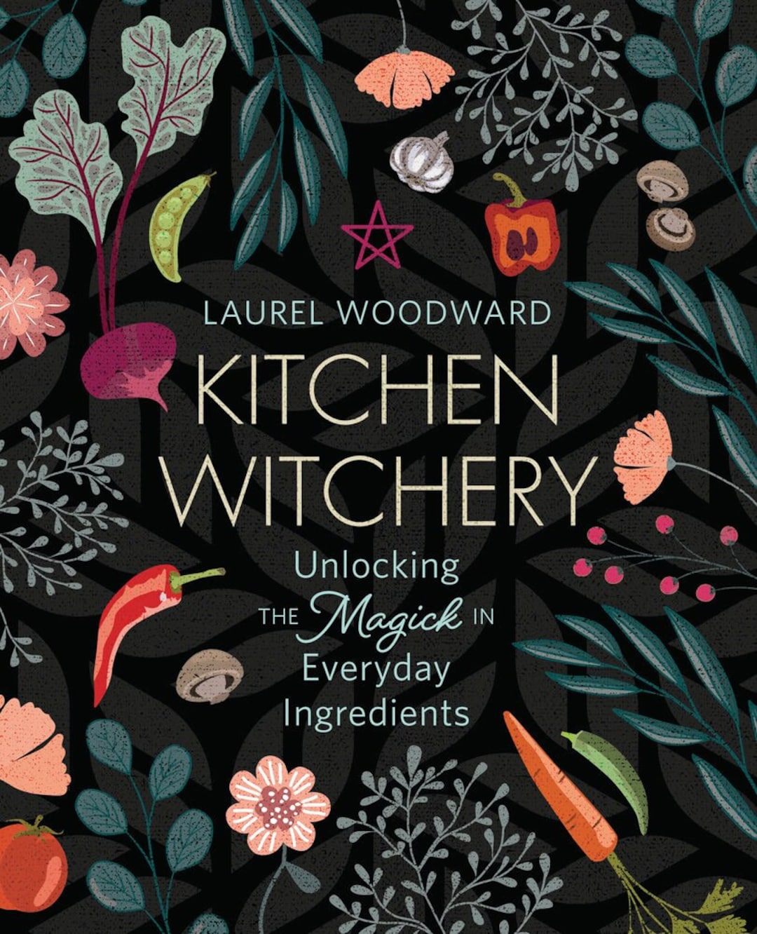 Kitchen Witchery Book Unlocking the Magic in Everyday Ingredients Witch ...