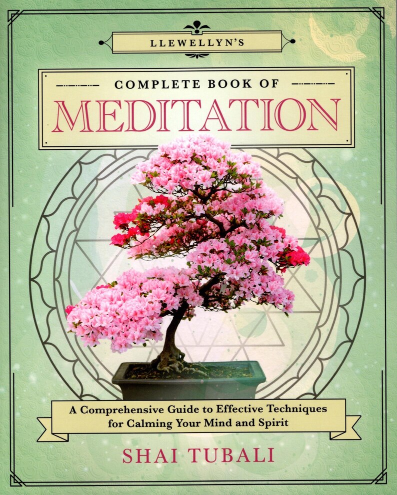 Complete Book of Meditation Comprehensive Guide to Effective Techniques ...